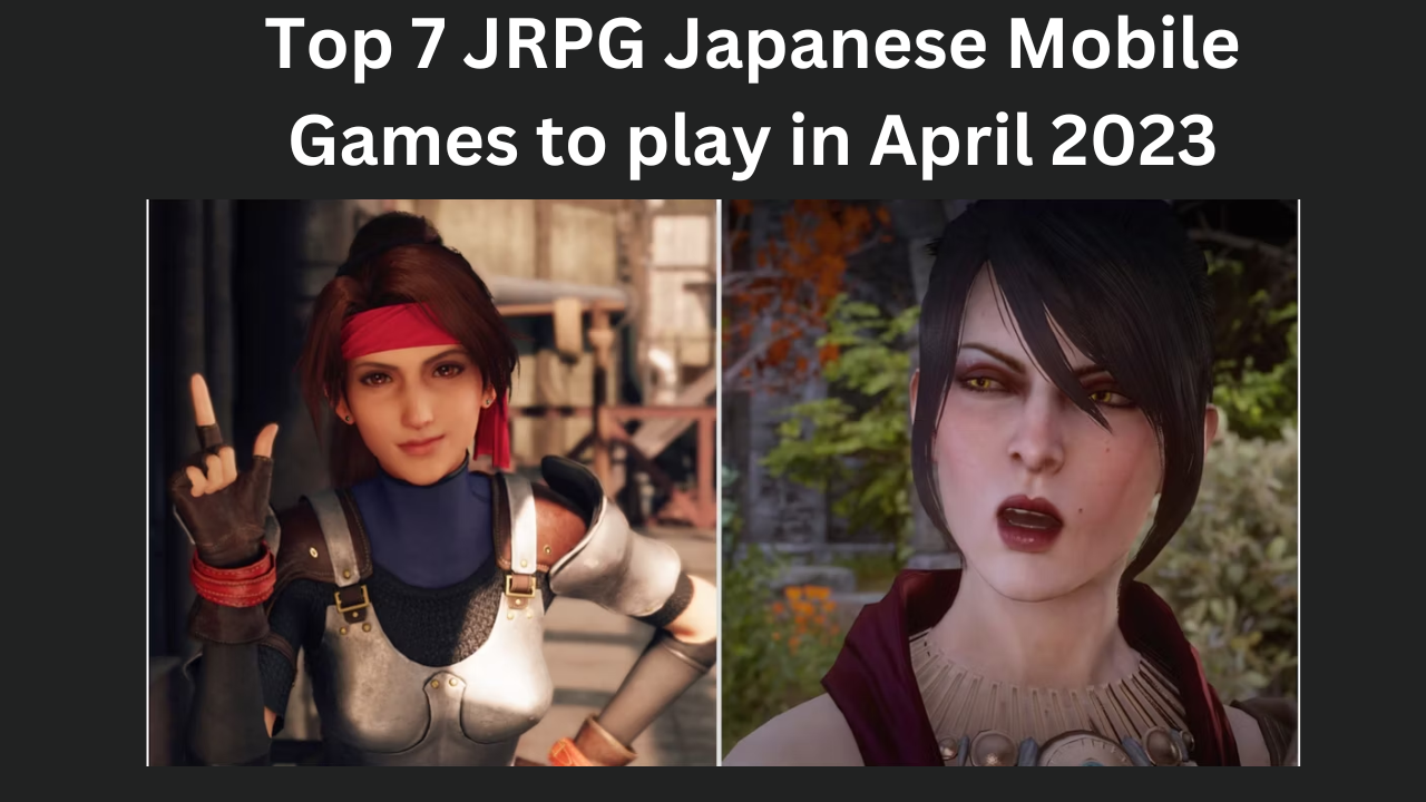 Top 7 JRPG Japanese Mobile Games to play in April 2023 - Thewriteyouth.com